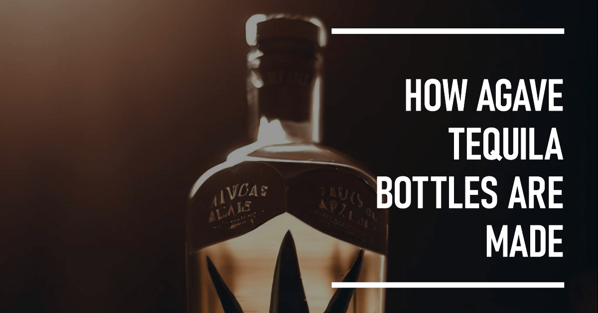 How Agave Tequila Bottles are Made - Ingcho
